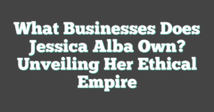 What Businesses Does Jessica Alba Own? Unveiling Her Ethical Empire