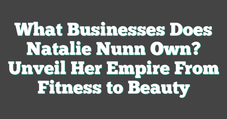 What Businesses Does Natalie Nunn Own? Unveil Her Empire From Fitness ...