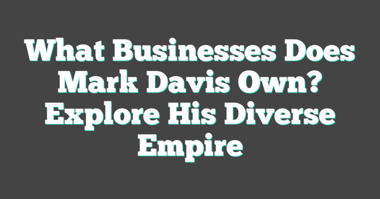 What Businesses Does Mark Davis Own? Explore His Diverse Empire