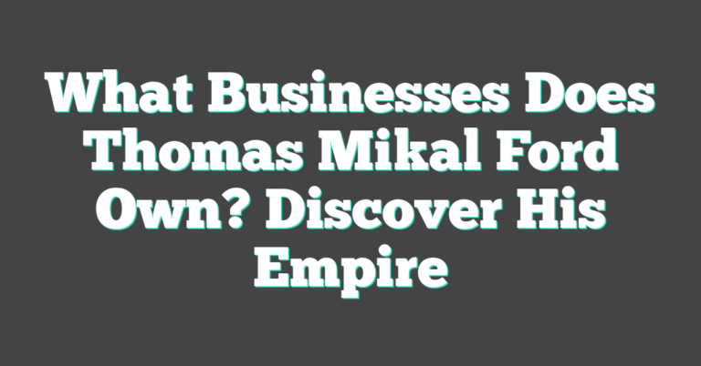 What Businesses Does Thomas Mikal Ford Own? Discover His Empire