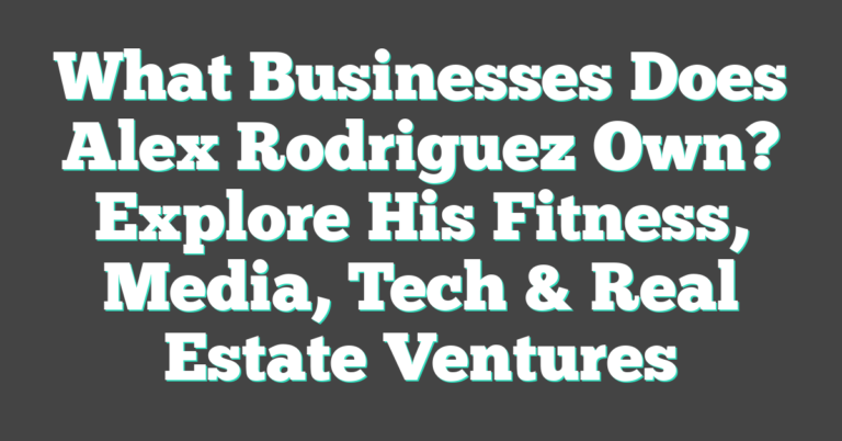 What Businesses Does Alex Rodriguez Own? Explore His Fitness, Media ...