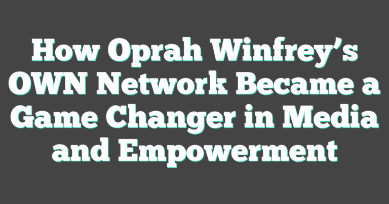 How Oprah Winfrey’s OWN Network Became A Game Changer In Media And ...