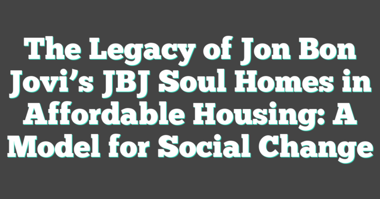 The Legacy Of Jon Bon Jovi’s JBJ Soul Homes In Affordable Housing: A ...