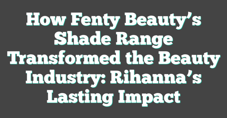 How Fenty Beauty’s Shade Range Transformed The Beauty Industry: Rihanna ...