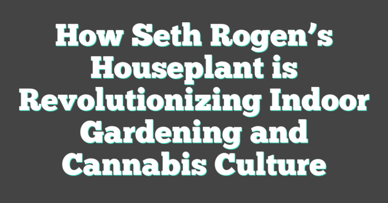 How Seth Rogen's Houseplant Is Revolutionizing Indoor Gardening And ...